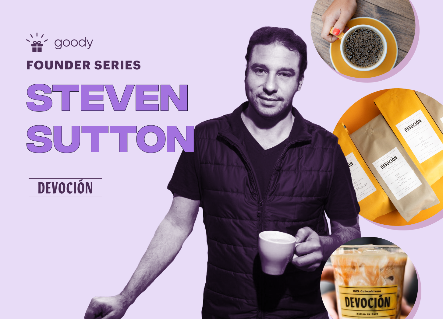 Goody Founder Series: Devoción Founder Steven Sutton | Goody